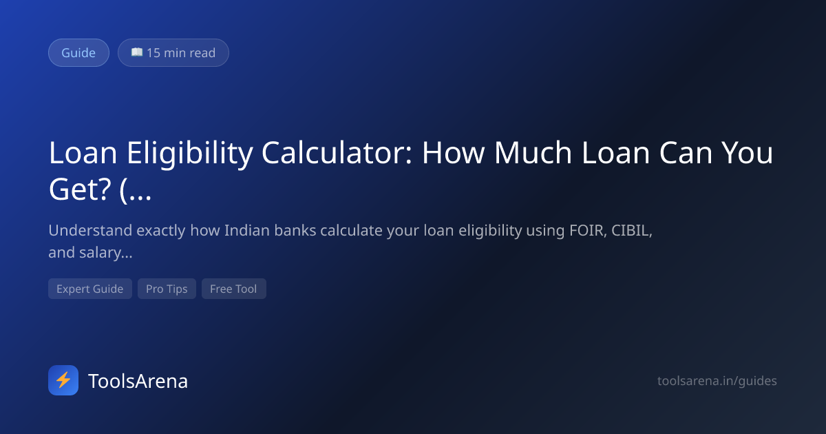 Loan Eligibility Calculator India 2026 | Check Your Limit | ToolsArena ...